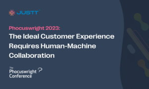 Phocuswright 2023: The Ideal Customer Experience Requires Human-Machine Collaboration